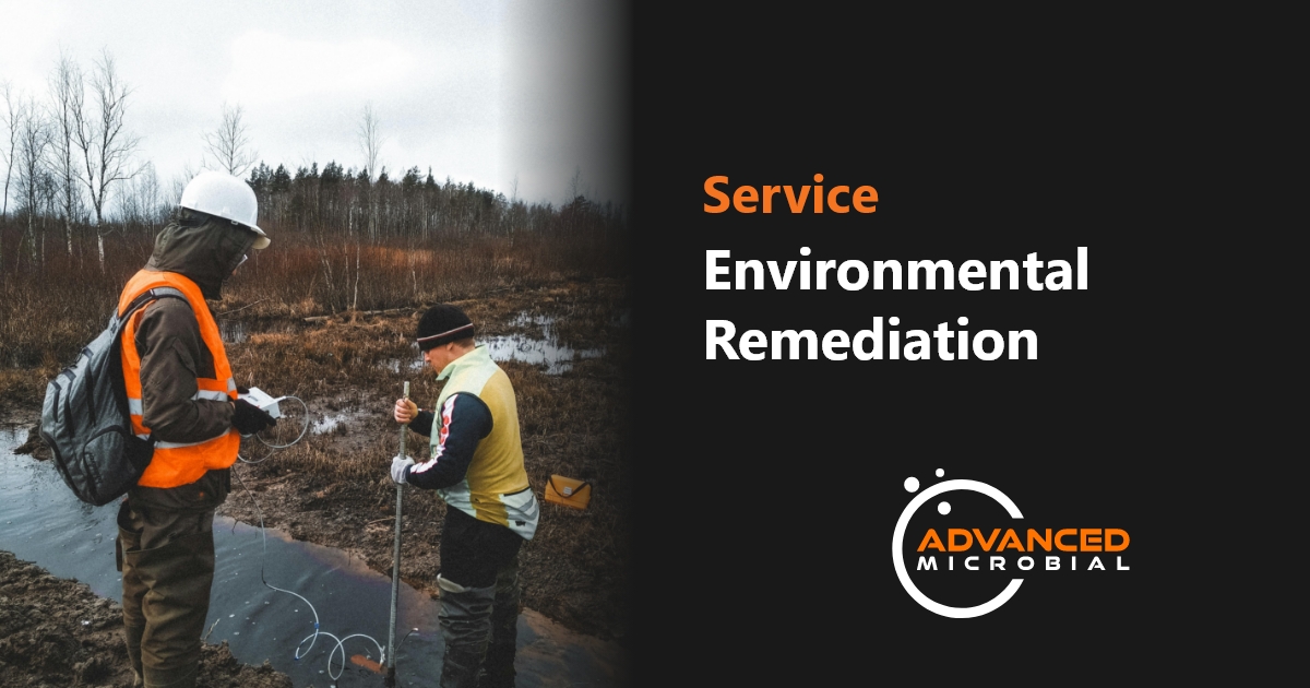 Environmental Remediation Services | Advanced Microbial