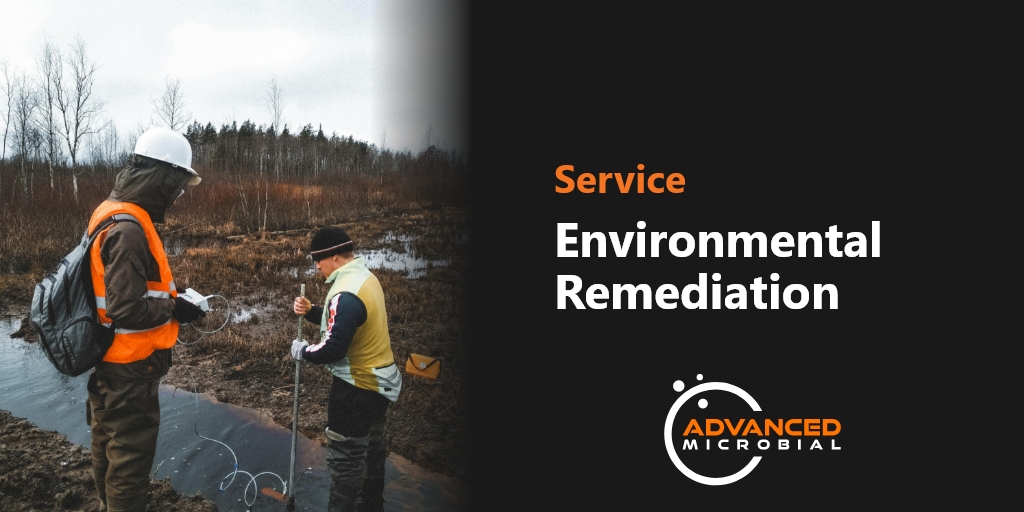 Environmental Remediation Services | Advanced Microbial
